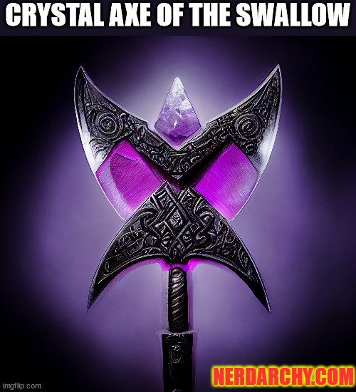 Crystal Axe of the Swallow – Nerdarchy